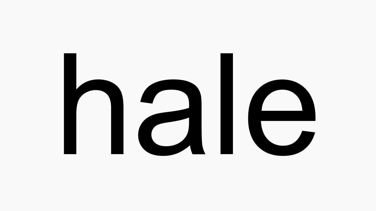 How to pronounce hale - YouTube
