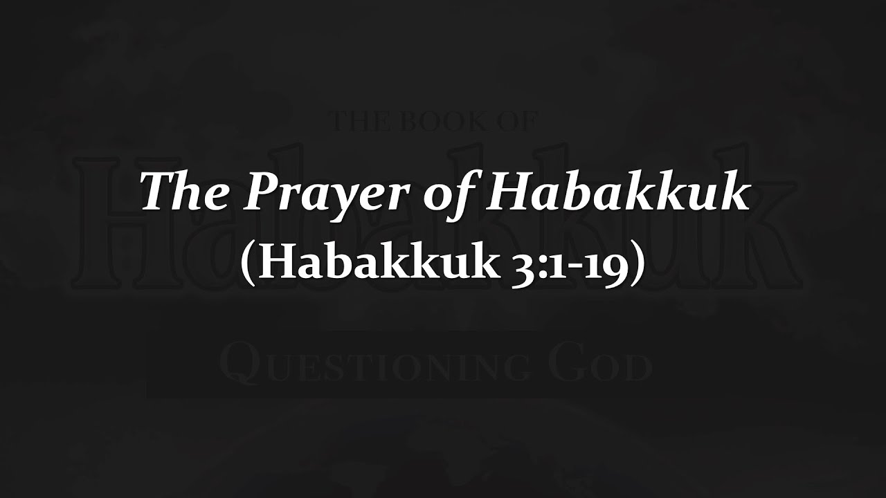 The Prayer of Habakkuk 3/8/23 - YouTube