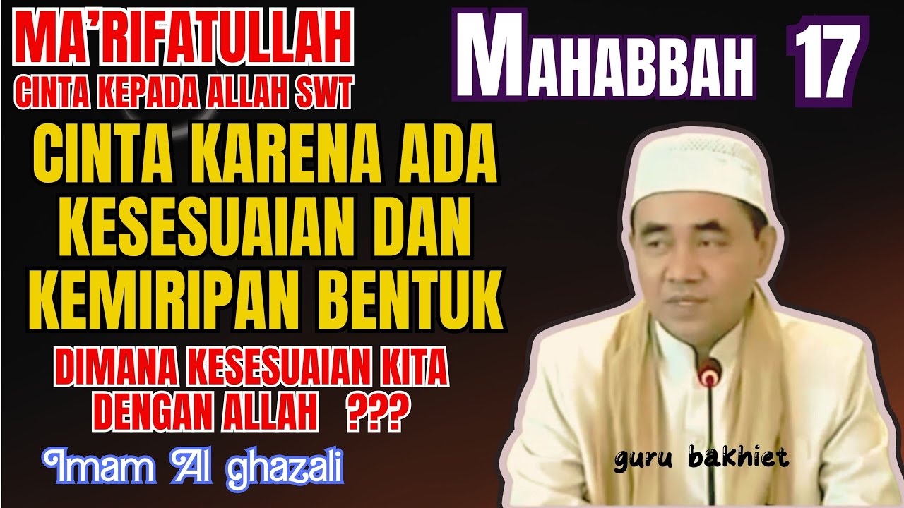 Cinta kepada Allah SWT cinta karena ada kesesuaian bentuk dan kemiripan ...
