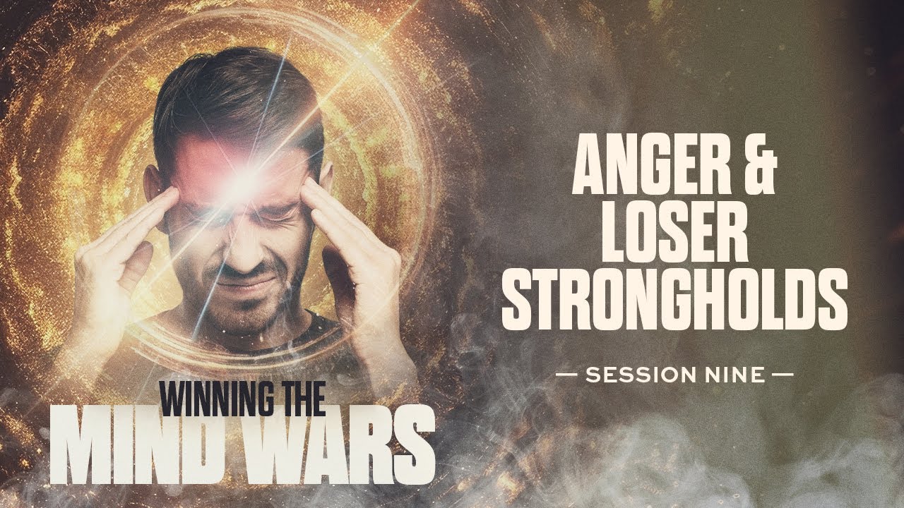Anger and Loser Strongholds | Winning the Mind Wars Part 9 - YouTube
