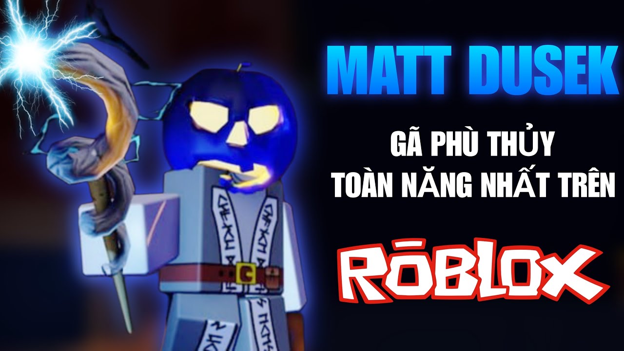 Matt Dusek - Gã Phù Thủy Toàn Năng Nhất Trên Roblox - YouTube