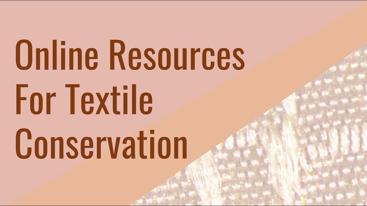 Online Resources for Textile Conservation - YouTube