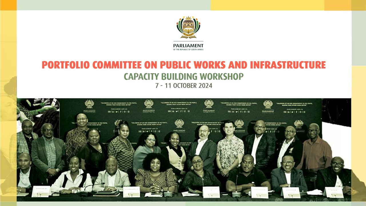 Portfolio Committee on Public Works & Infrastructure: Capacity Building ...