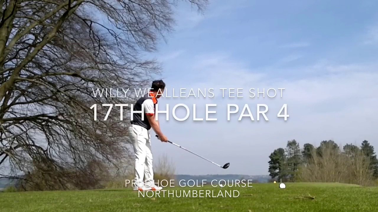 17th Hole Willy Tee Shot Prudhoe Golf Course - YouTube