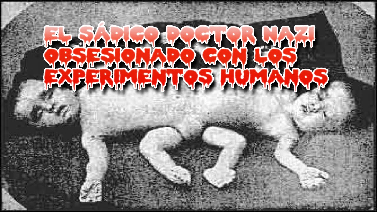 EL SÁDICO DOCTOR NAZI OBSESIONADO CON LOS EXPERIMENTOS HUMANOS - YouTube