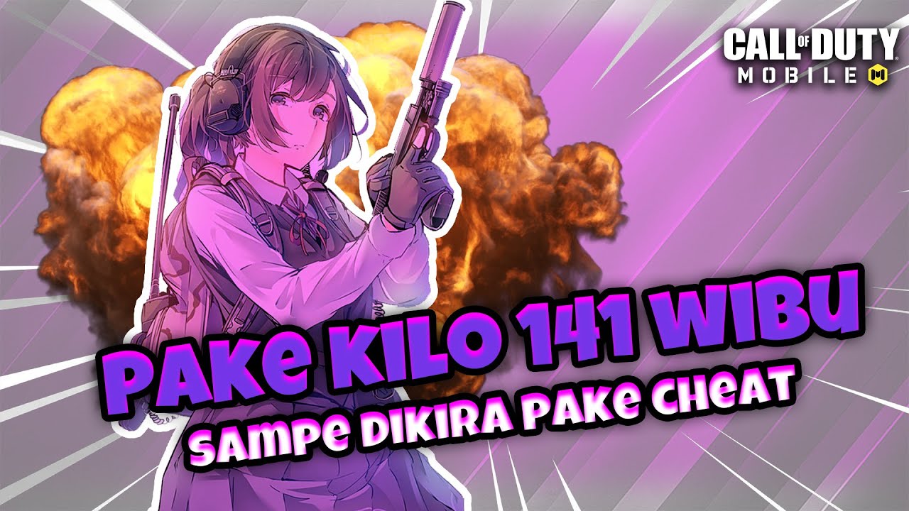 PAKE KILO 141 WIBU SAMPE DIKIRA CHEAT | CODM INDONESIA - YouTube