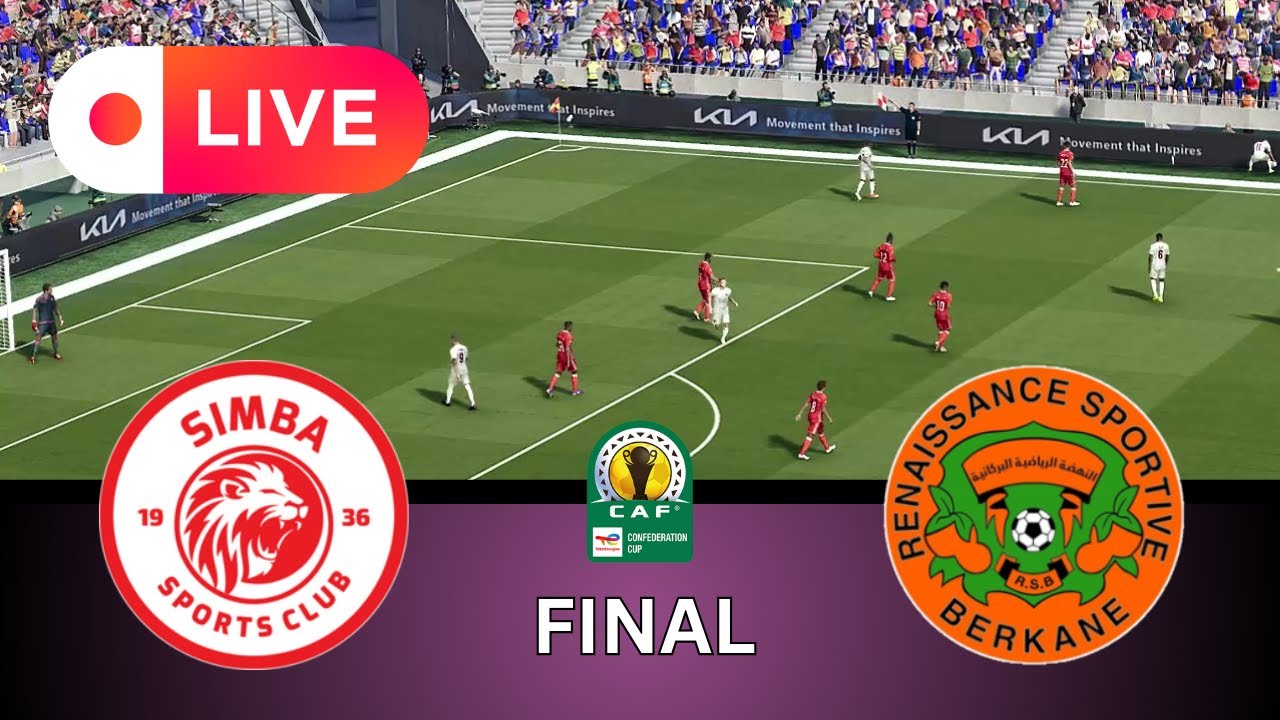 LIVE - Simba S.C vs RSB Berkane | FINAL - CAF Confederation Cup 2024/25 ...