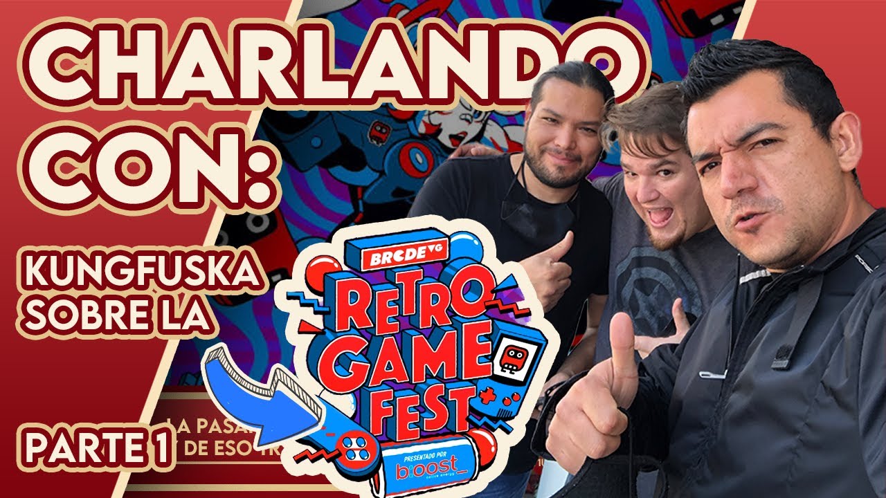 Te SENTISTE ESTAFADO en RETRO GAME FEST? Charlando con KUNGFUSKA de ...