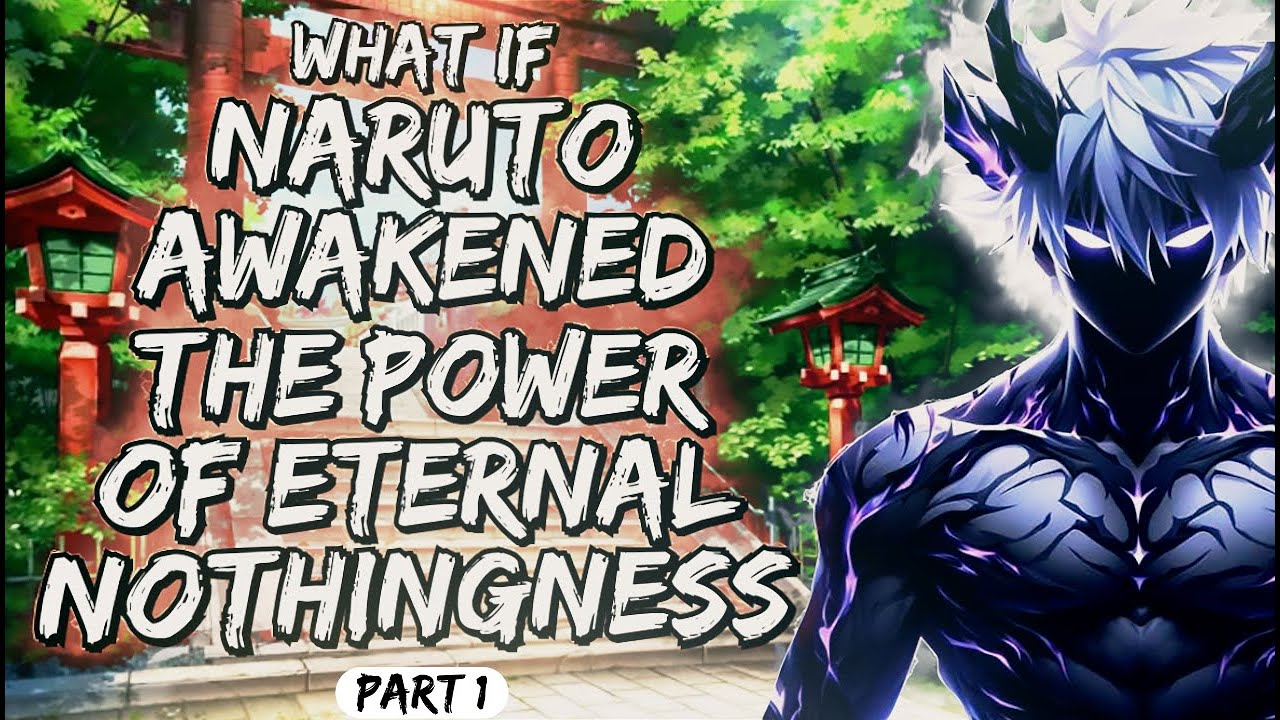 What If Naruto Awakened the Power of Eternal Nothingness Part 1 - YouTube