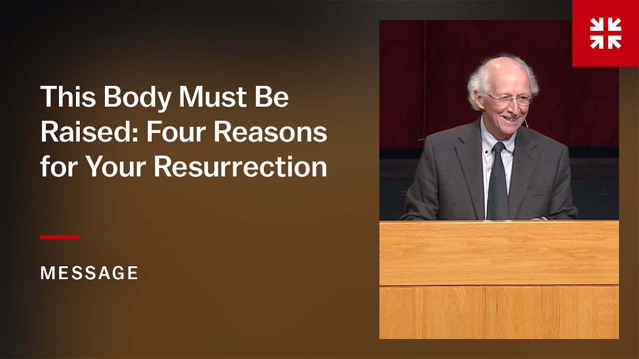 This Body Must Be Raised: Four Reasons for Your Resurrection - YouTube