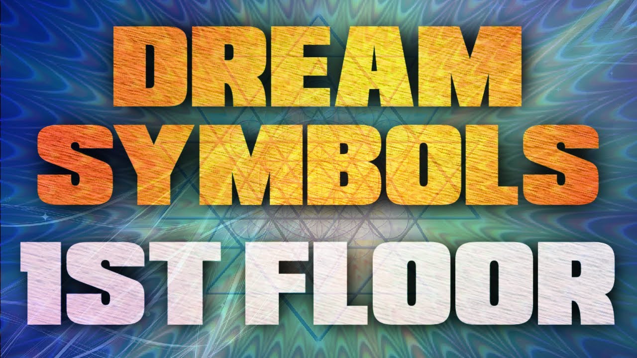 DREAMS 1ST FLOOR - WHAT DOES IT MEAN TO BE ON THE 1ST FLOOR IN MY DREAM ...