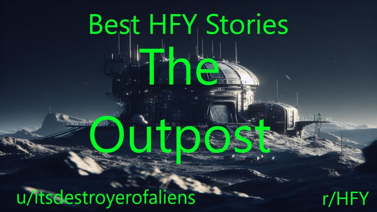 Best HFY Sci-Fi Stories: The Outpost - YouTube