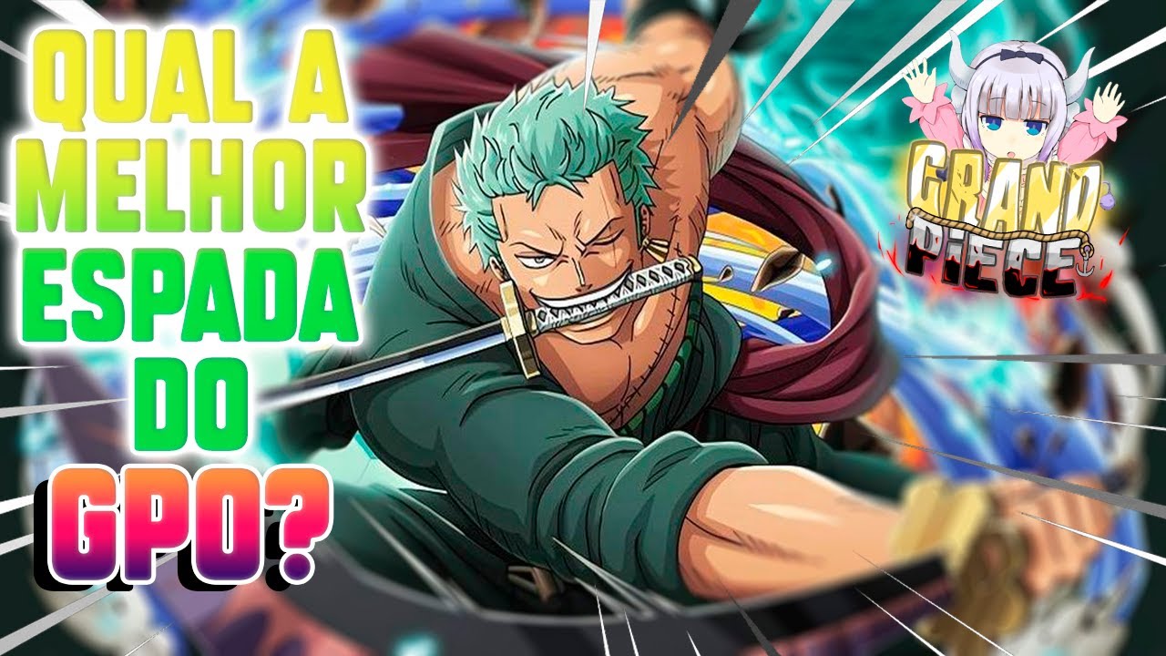 QUAL a MELHOR ESPADA do GPO? Explicações + Showcase - Grand Piece ...