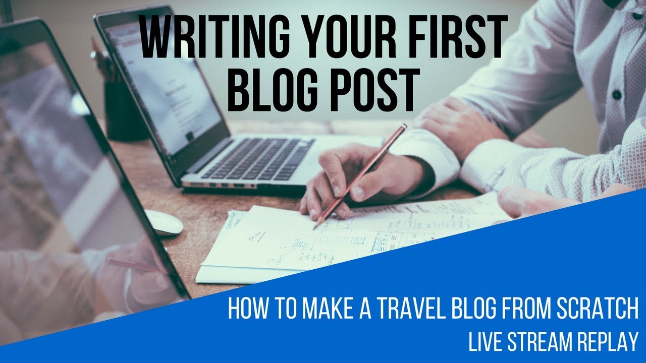 Writing Your First Travel Blog Post - YouTube