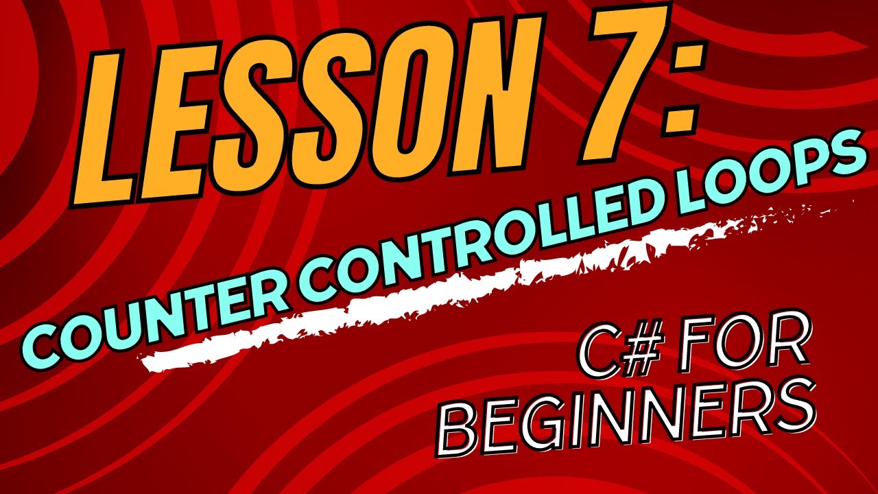 Lesson 7: Counter Controlled Iterations - YouTube