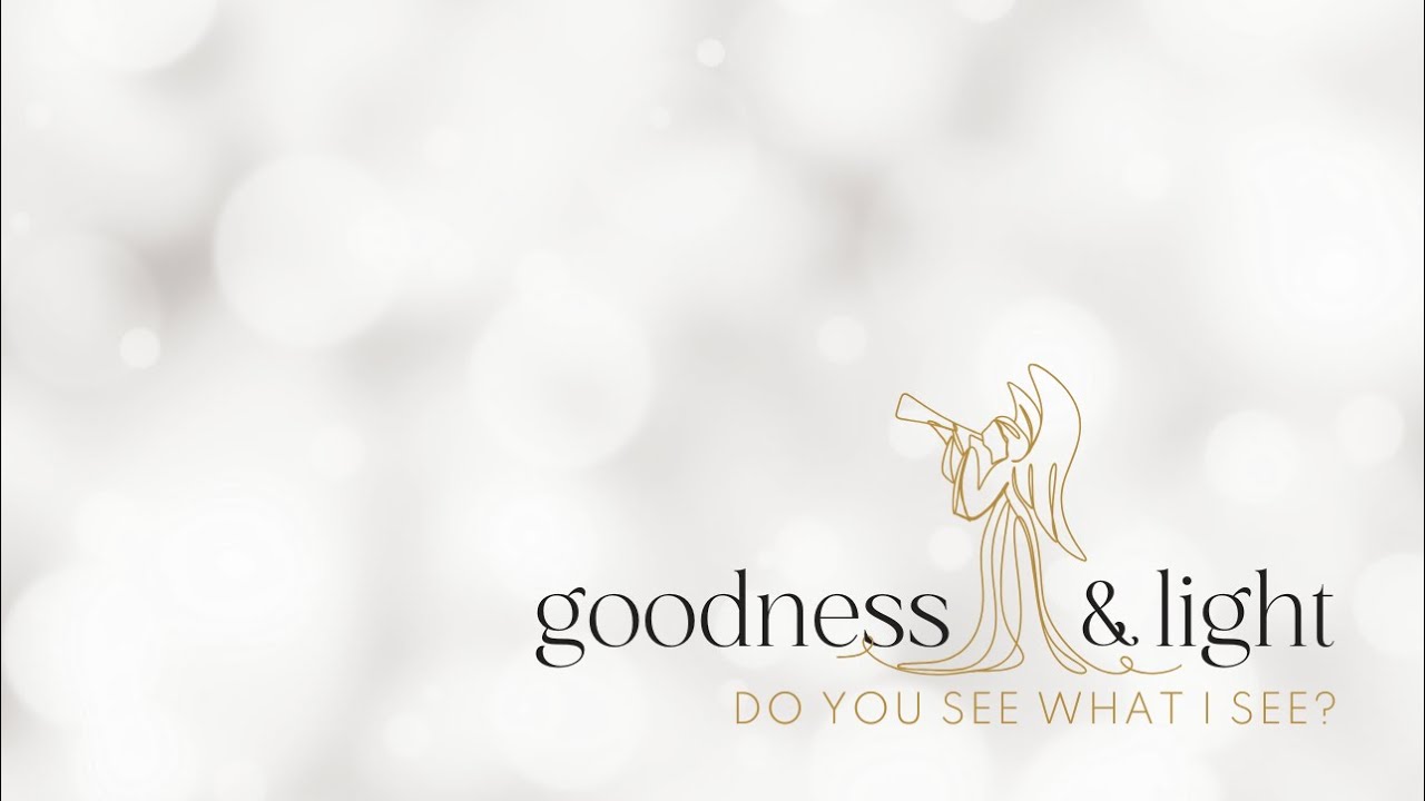 Goodness & Light: Do You See What I See? - YouTube