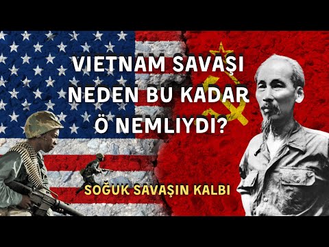 Vietnam Savaşı Neden Bu Kadar Önemliydi? | Soğuk Savaşın Kalbi