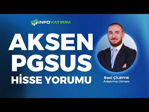 AKSEN - PGSUS Hisse Yorumu | Roni Çilbıyık '30 Temmuz 2026' | İnfo Yatırım