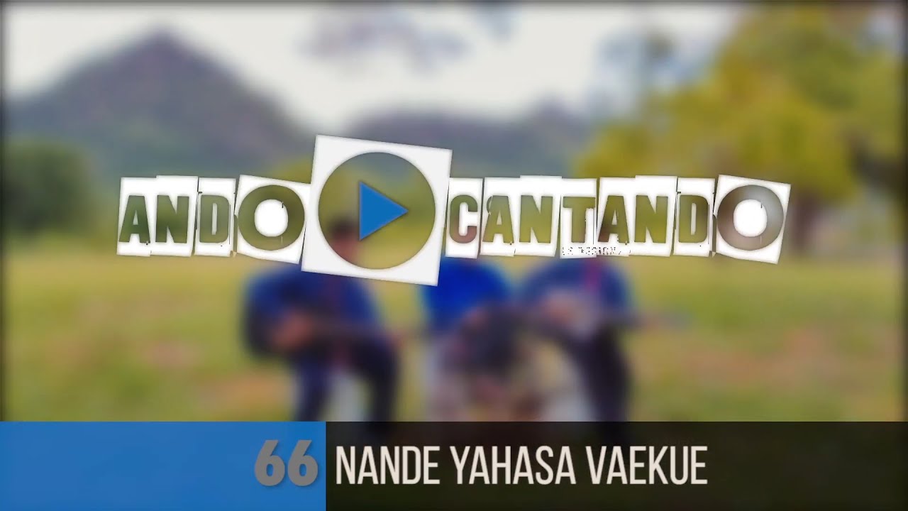 Ando Cantando #66 - NANDE YAHASA VAEKUE - YouTube