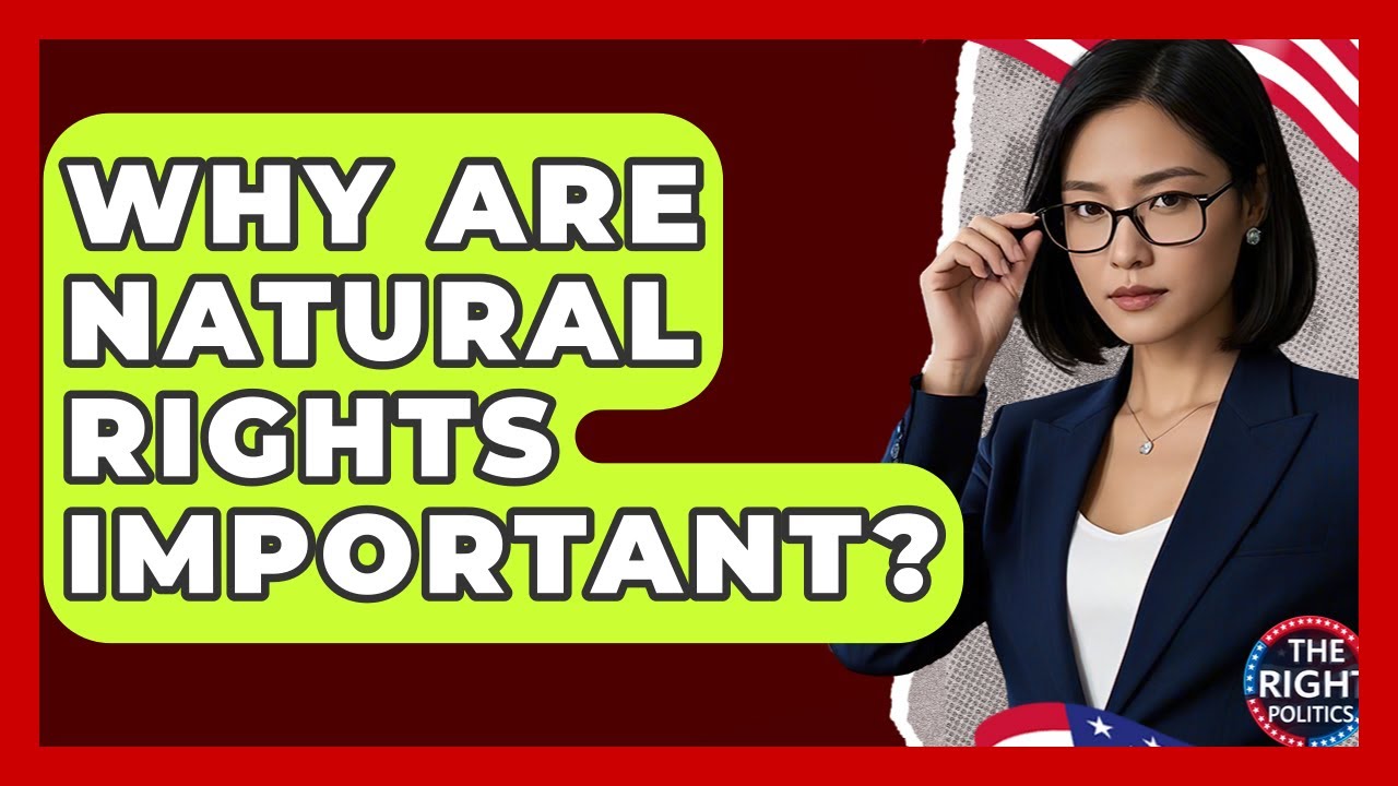 Why Are Natural Rights Important? - The Right Politics - YouTube