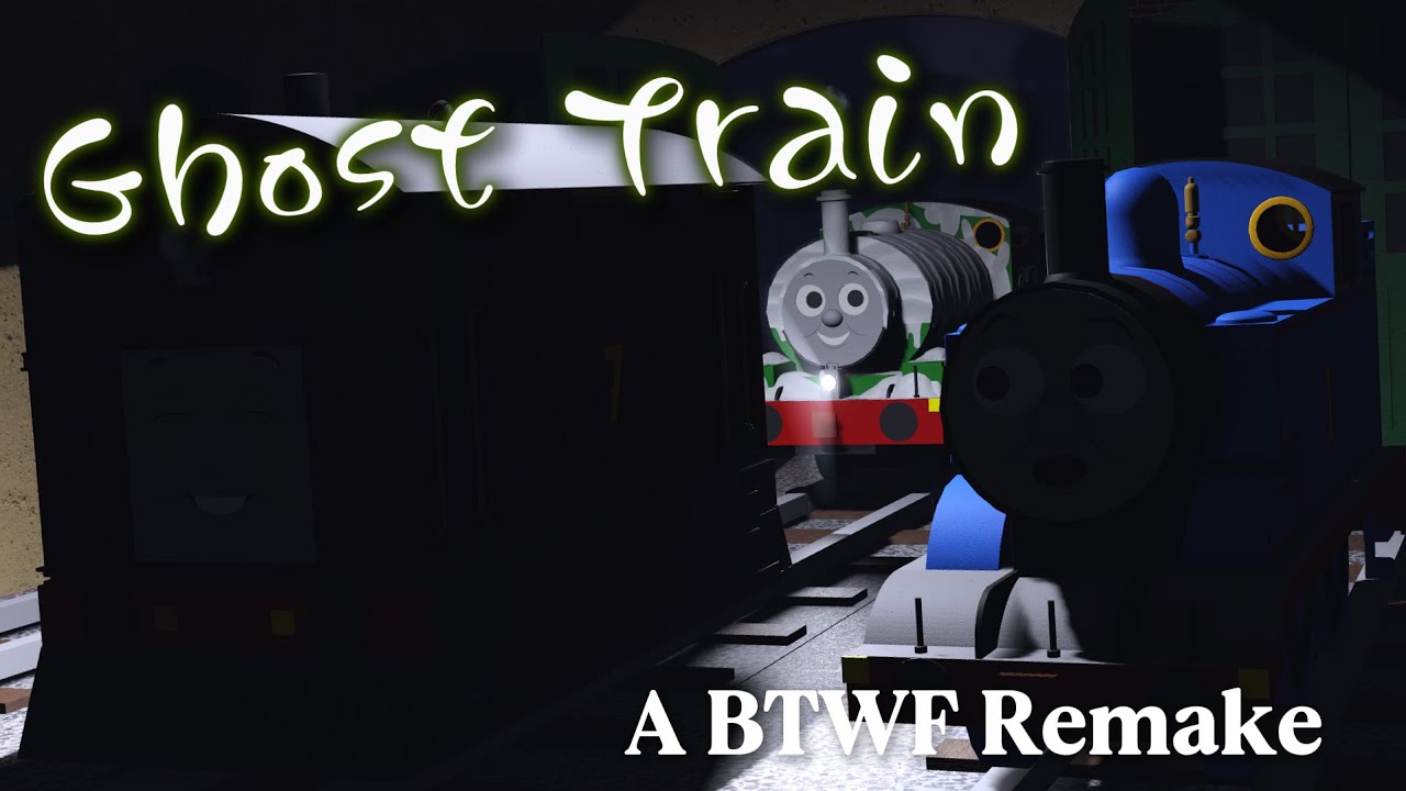 Ghost Train - A BTWF Remake - YouTube