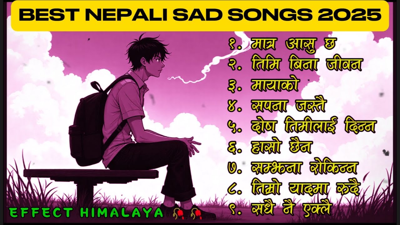 Best Nepali Sad Songs 2025 || Effect Himalaya - YouTube