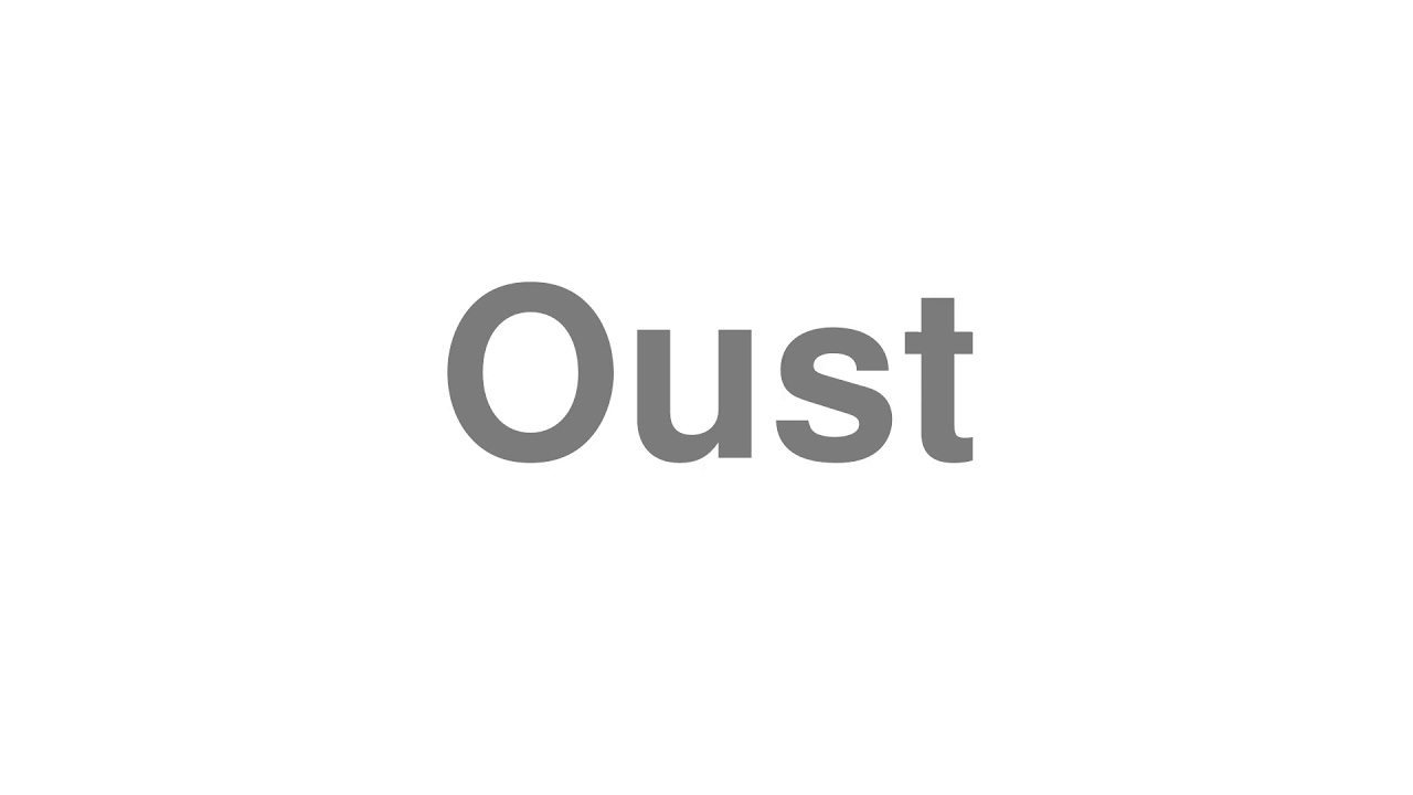 How to Pronounce "Oust" - YouTube