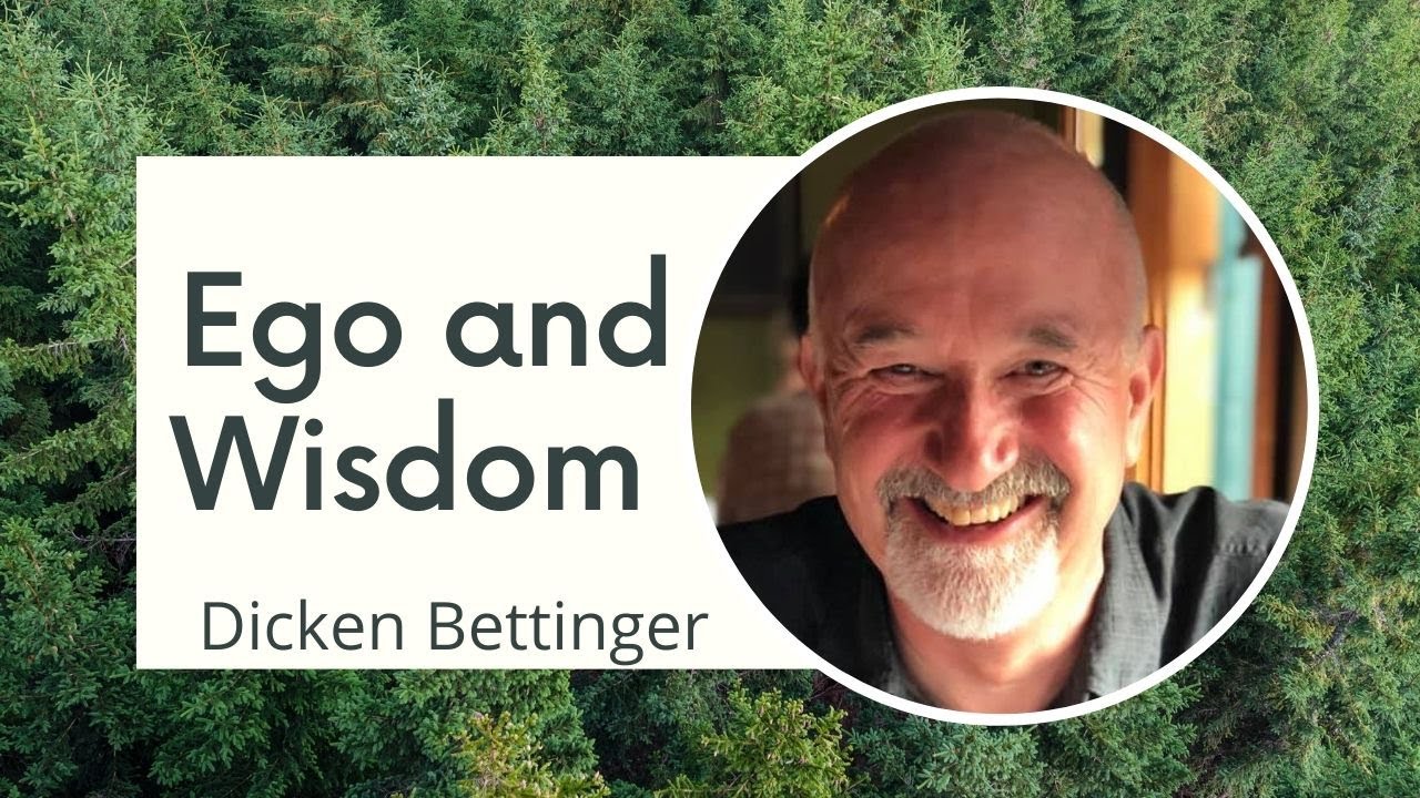 Ego and Wisdom - Dr Dicken Bettinger - YouTube