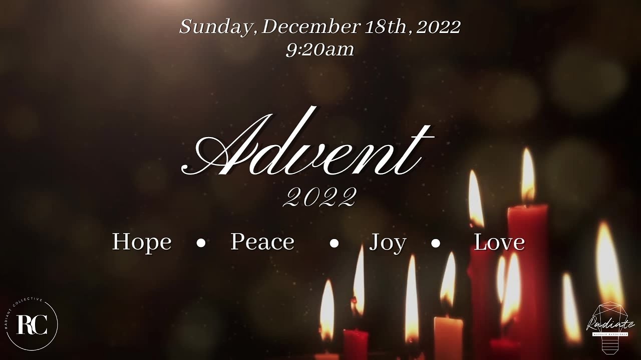 12/18/2022 - Radiate Worship Service | Advent 2022, Wk. 4| Spring ...