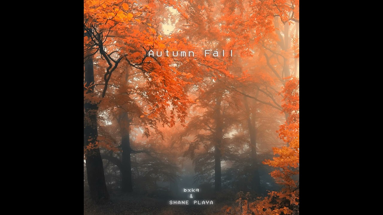 bxkq & SHANE PLAYA - Autumn Fall - YouTube
