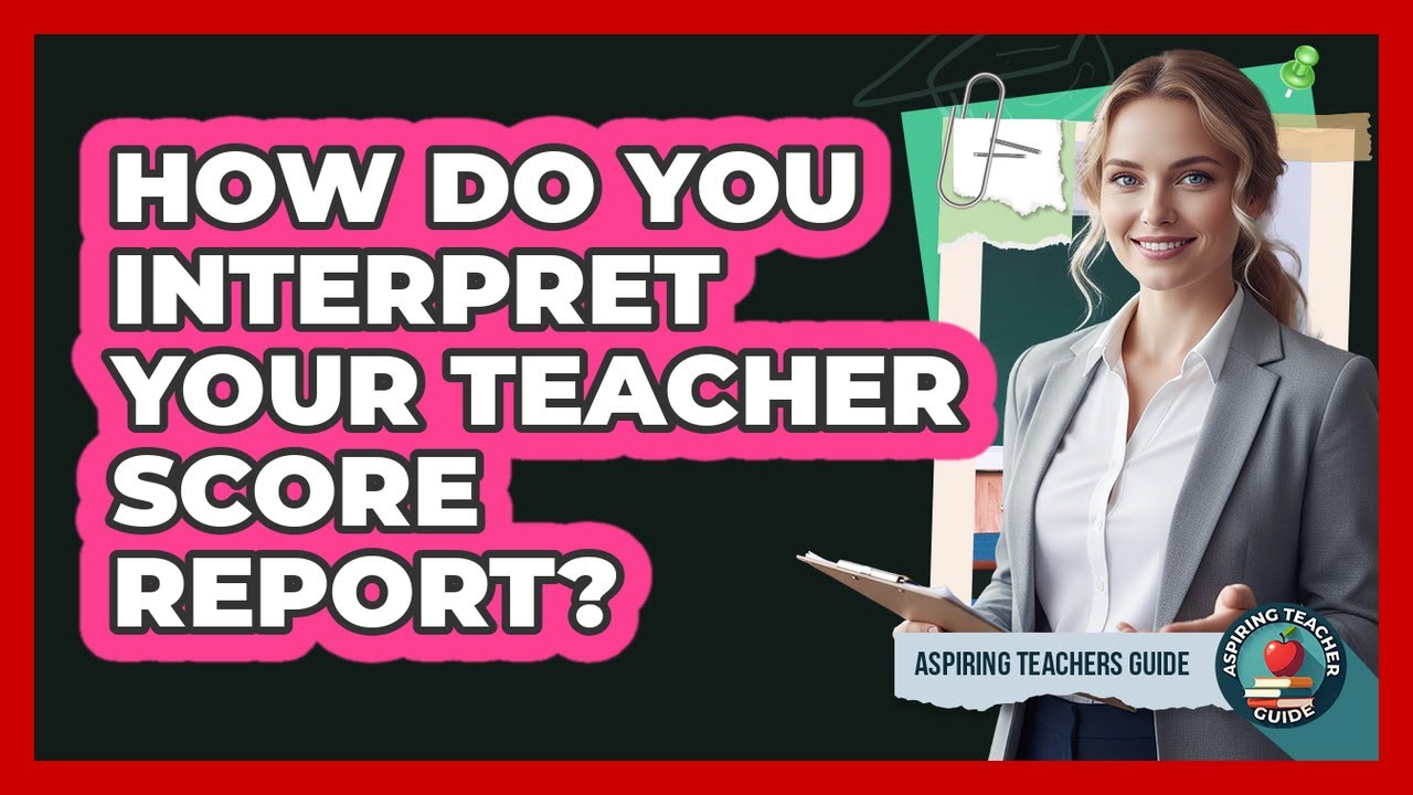 How Do You Interpret Your Teacher Score Report? - YouTube