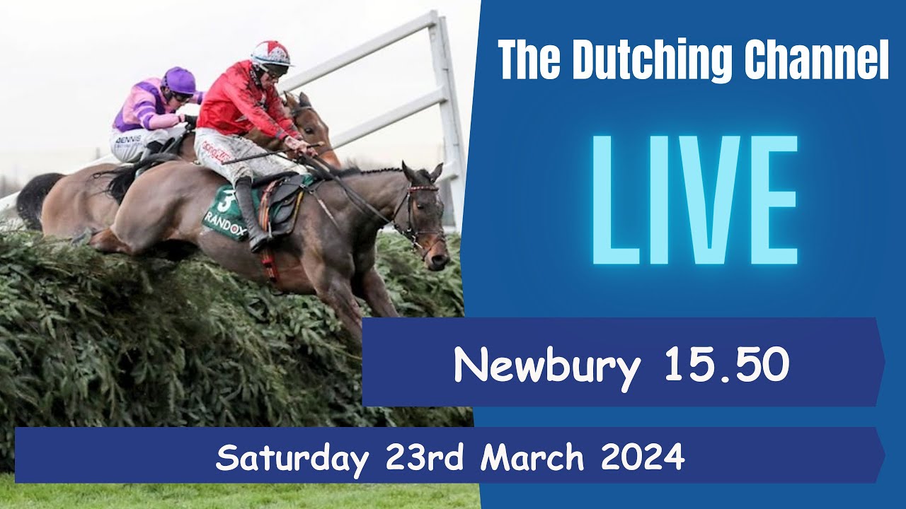 The Dutching Channel - Horse Racing - 23.03.2024 - Newbury - 15.50 ...