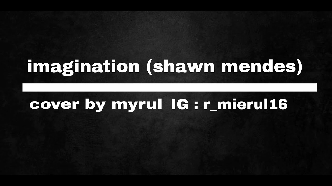 Imagination (shawn mendes) cover by Amir Shazwan - YouTube
