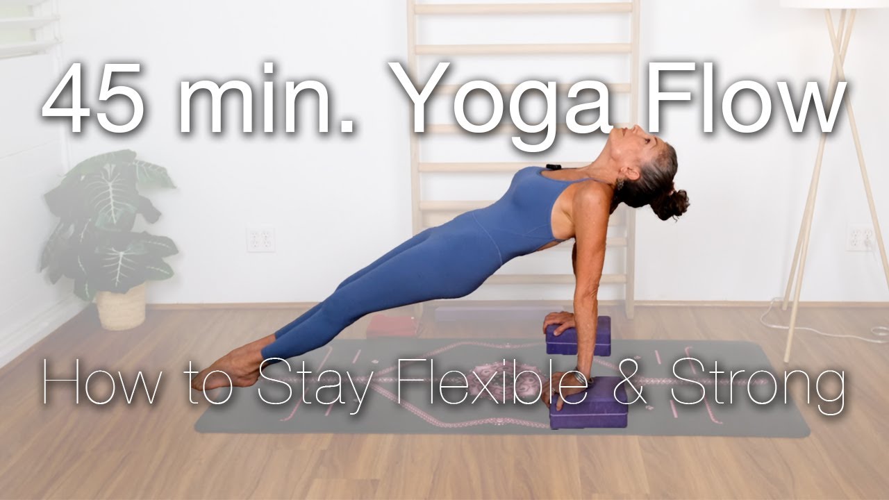 45 min Yoga Flow | How to Stay Flexible & Strong - YouTube