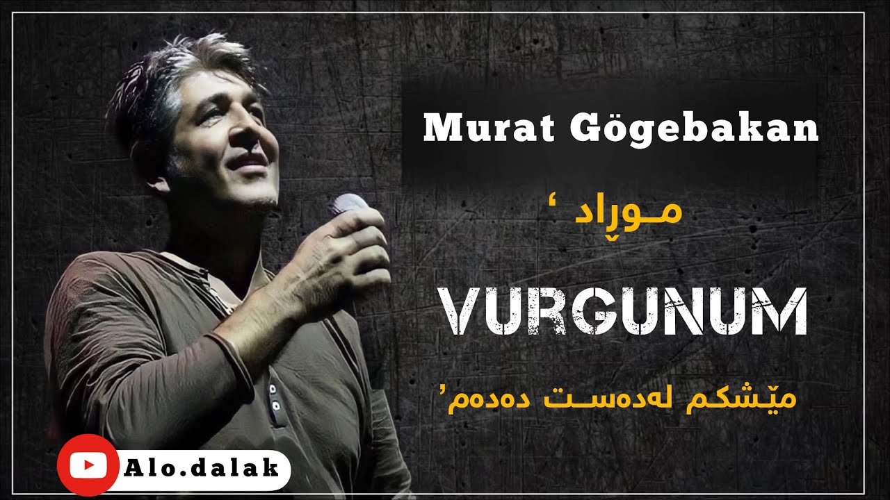 murat göğebakan - vurgunum |موڕاد - مێشکم لەدەست دەدەم - YouTube