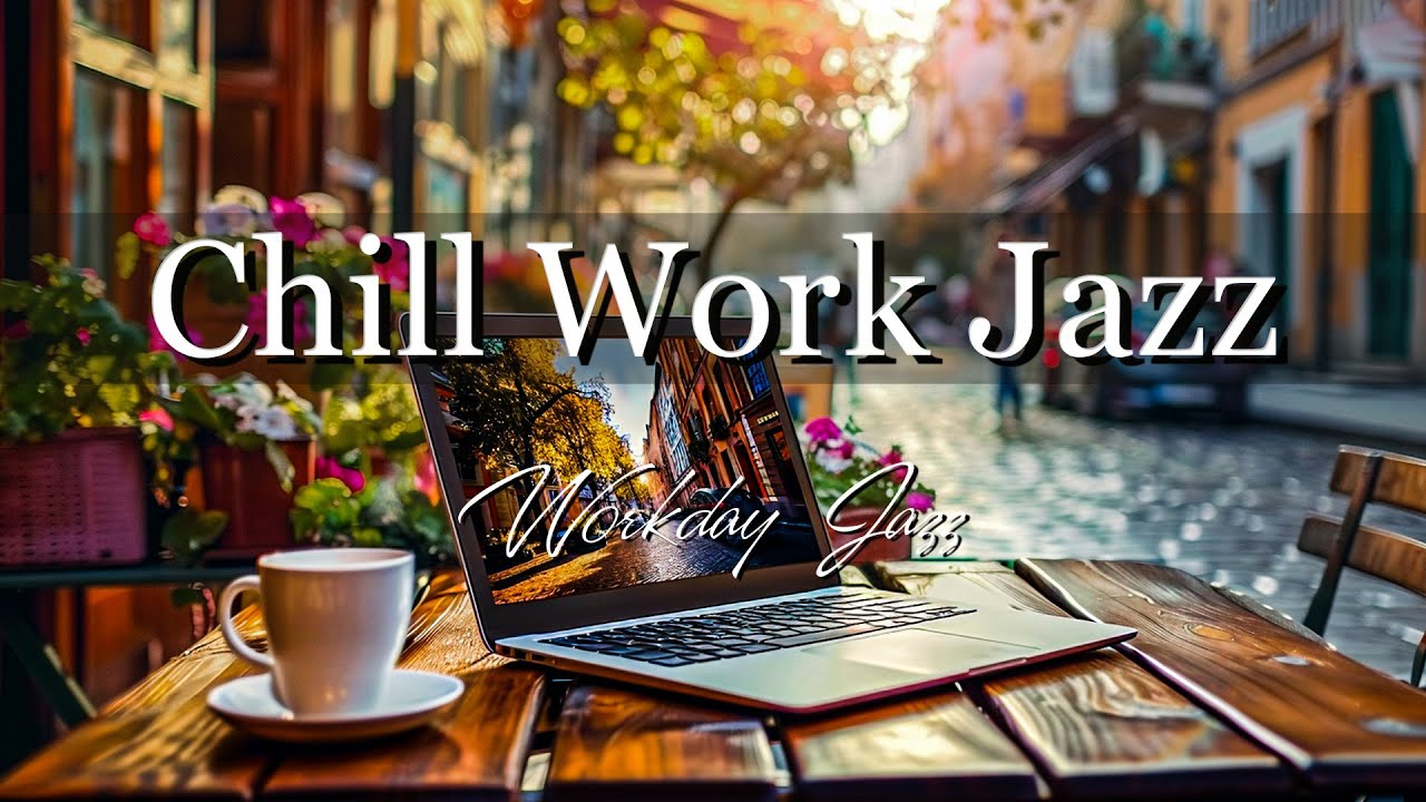 Chill Work Jazz Music ☕ Calm Relaxing Jazz & Sweet Bossa Nova Music to ...