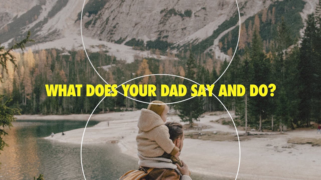 What Does Your Dad Say and Do? - YouTube