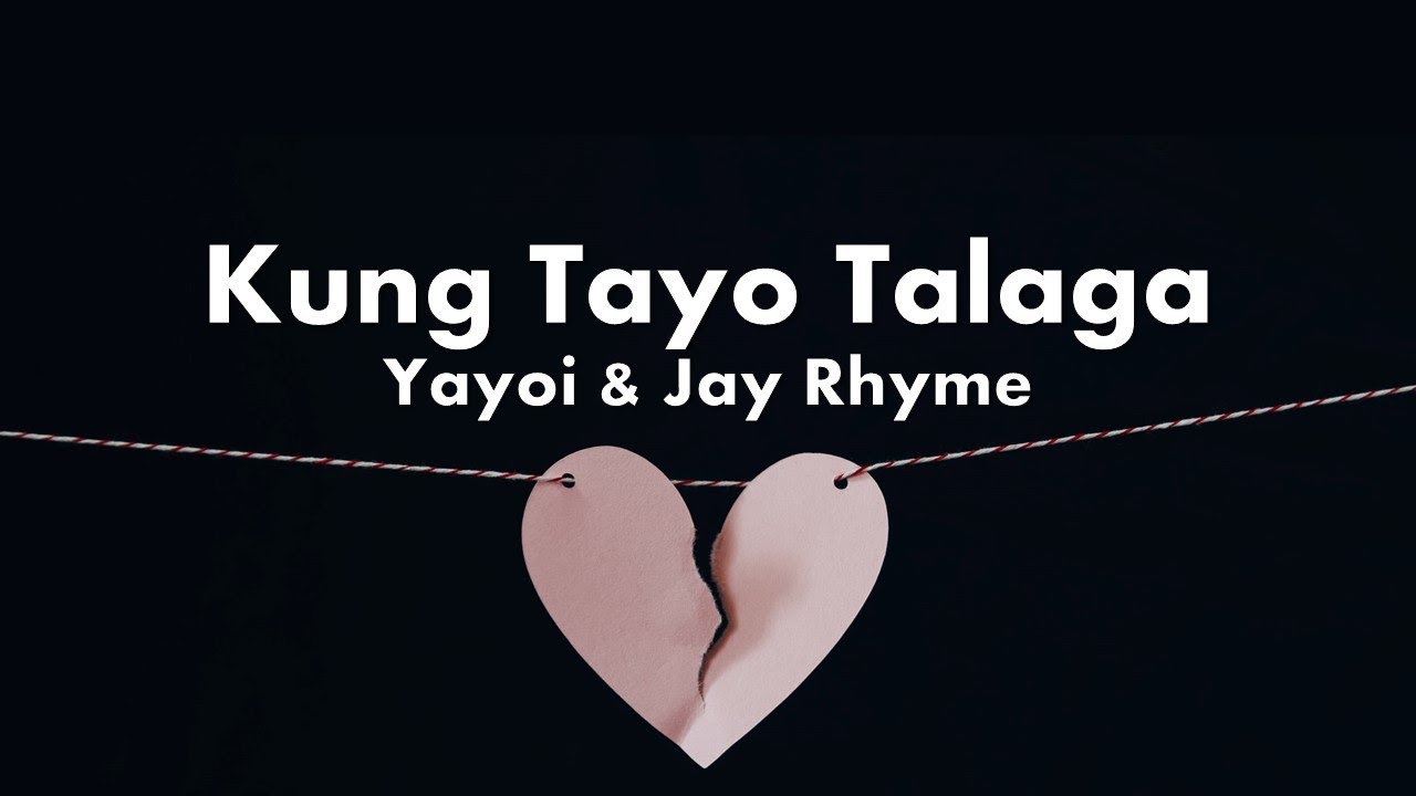 Kung Tayo Talaga (Lyrics)- Yayoi & Jay Rhyme of 420 Soldierz - YouTube
