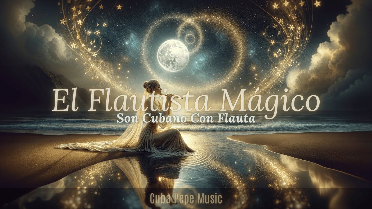 🎶 El Flautista Mágico | Son Cubano Con Flauta – 1 Hora de Música ...
