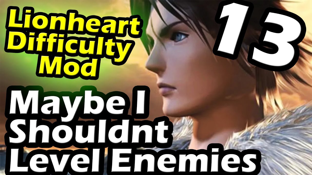 Final Fantasy 8 Lionheart Mod Part 13 Maybe i SHOULDNT Level Mobs Up ...