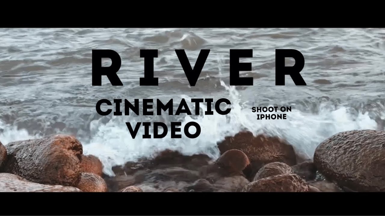 RIVER | A Iphone Cinematic Video | with relaxing music | 4K - YouTube