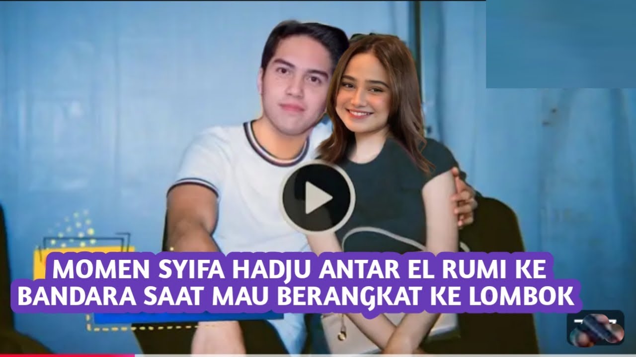 Momen Syifa Hadju Antar El Rumi Ke Bandara Saat Mau Berangkat Ke Lombok - YouTube