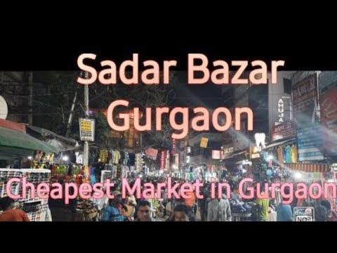 GURUGRAM SADAR BAZAR - THE CHEAPEST MARKET OF DELHI/NCR (HARYANA) - YouTube