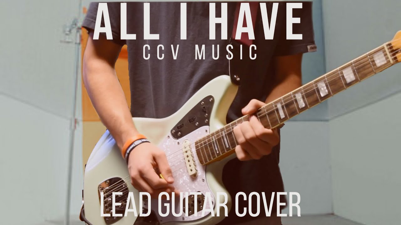 All I Have - CCV Music // Lead Guitar Cover - YouTube