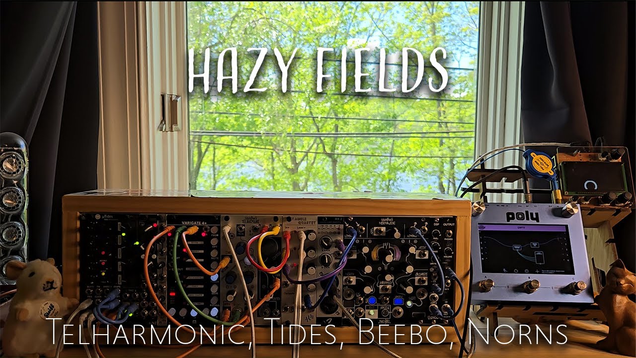 Hazy Fields - Generative Ambient Eurorack Modular piece no. 122 - Telharmonic, Tides, Beebo ...
