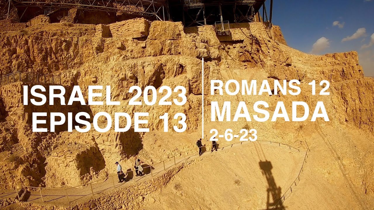 EPISODE 13 - ISRAEL/MASADA - ROMANS 12 - YouTube