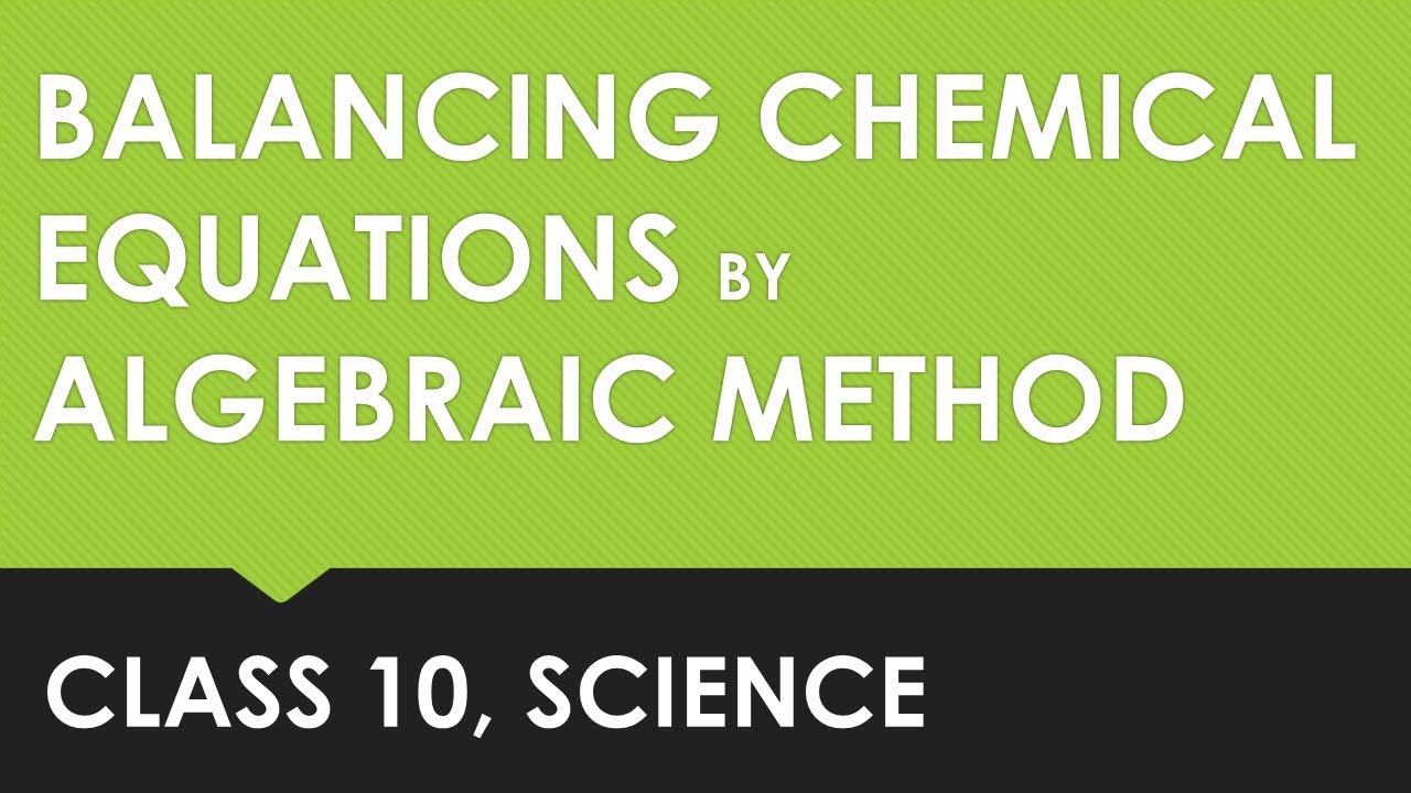 Balancing Chemical Equations by Algebraic Method_Made Very Easy_ Part 1 ...