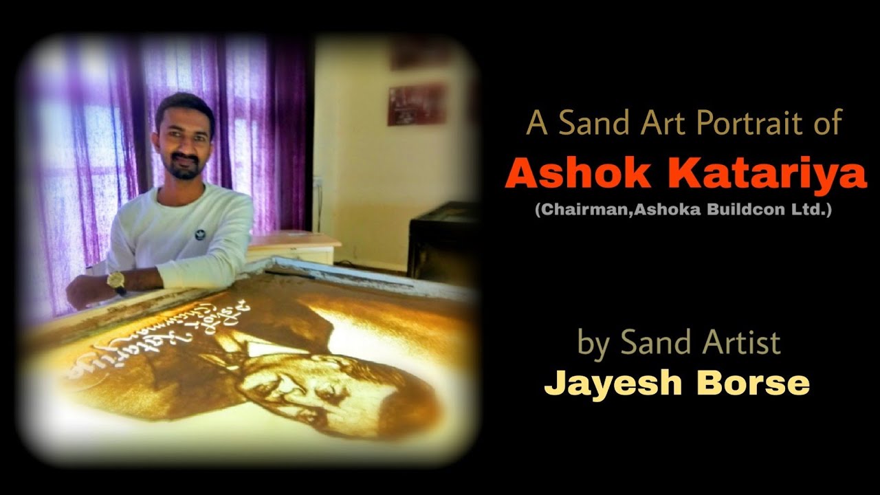 Jayesh Borse l Sand art l Ashokji Katariya (Chairman, Ashoka Buildcon ...