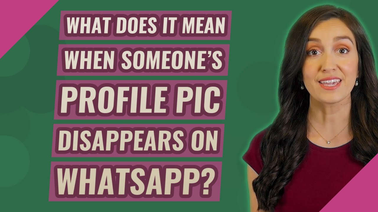 What Does It Mean When Someone s Profile Pic Disappears On WhatsApp What Does It Mean When Someone s Profile Pic Disappears On WhatsApp