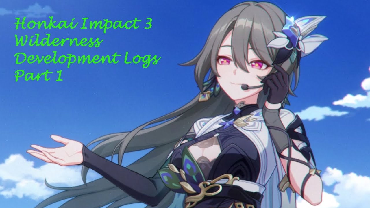 Honkai Impact 3rd 7.8 Wilderness Development Logs Part 1 - YouTube
